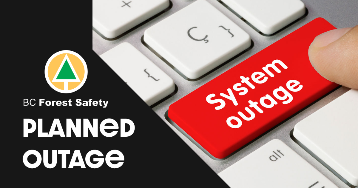 BCFSC SERVICE OUTAGE – The BC Forest Safety Council